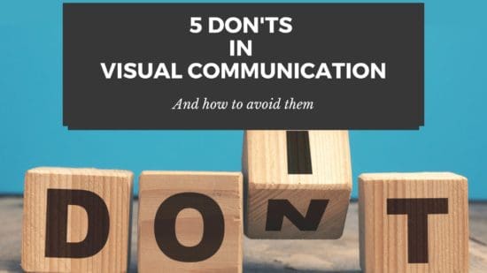 5 Don'ts in Visual Communication and How to Avoid Them
