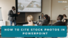 How To Cite Stock Photos In PowerPoint: Master the Art of Citing Stock ...